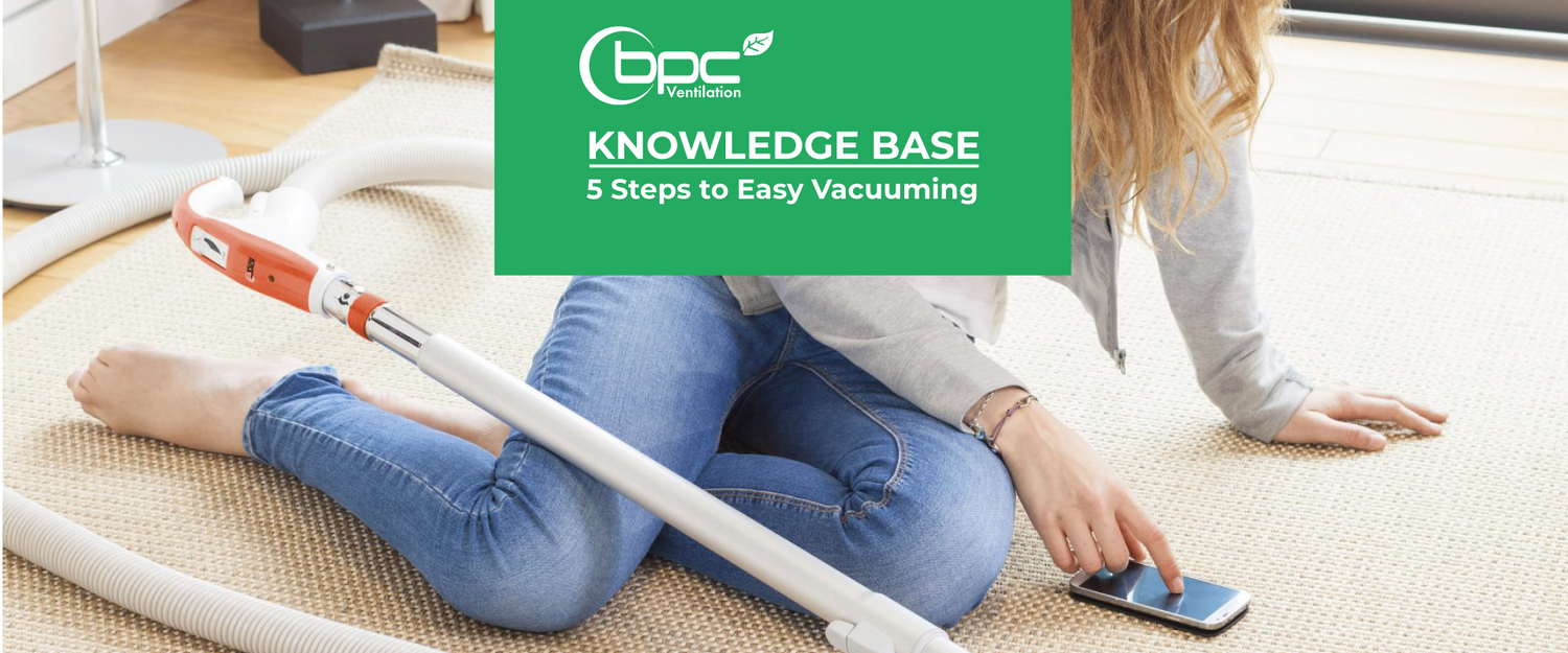 Five Steps to Easy Vacuuming – BPC Ventilation Store