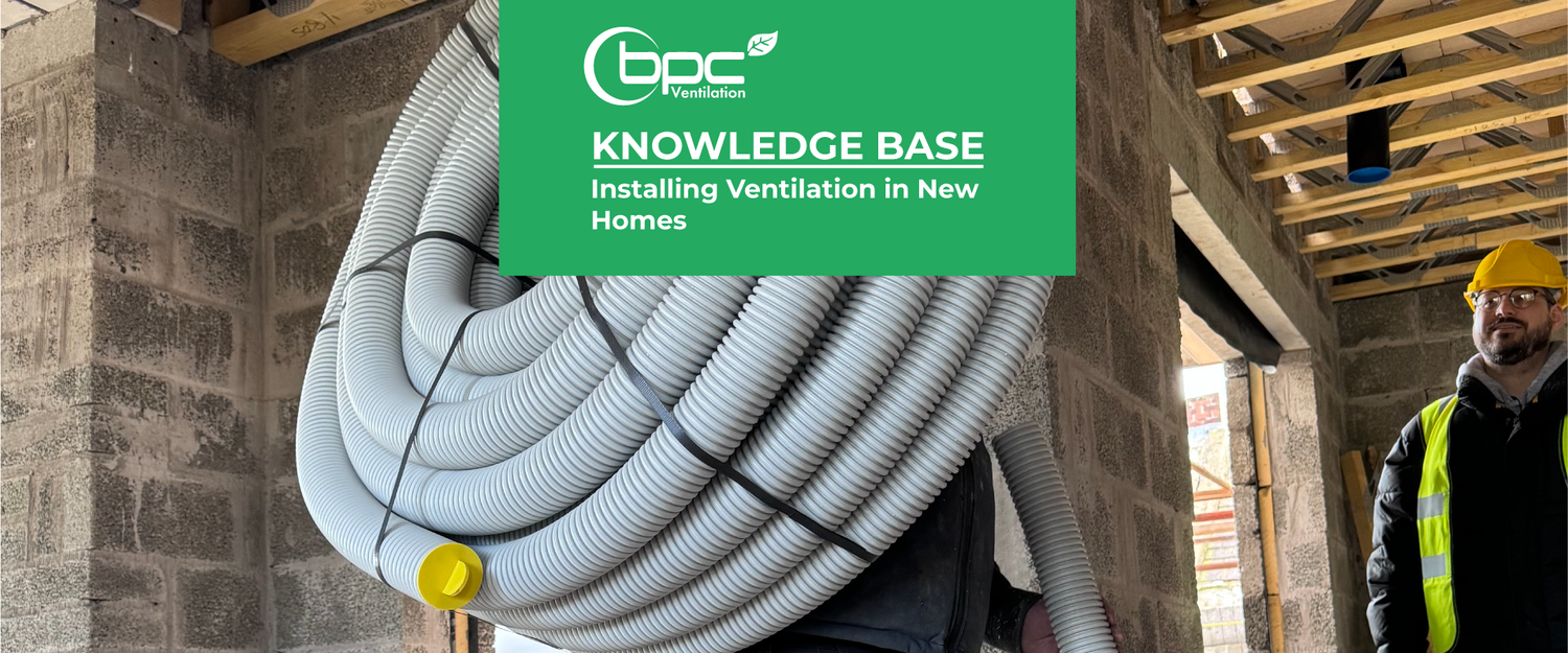 Installing Ventilation in New Homes – BPC Ventilation Store